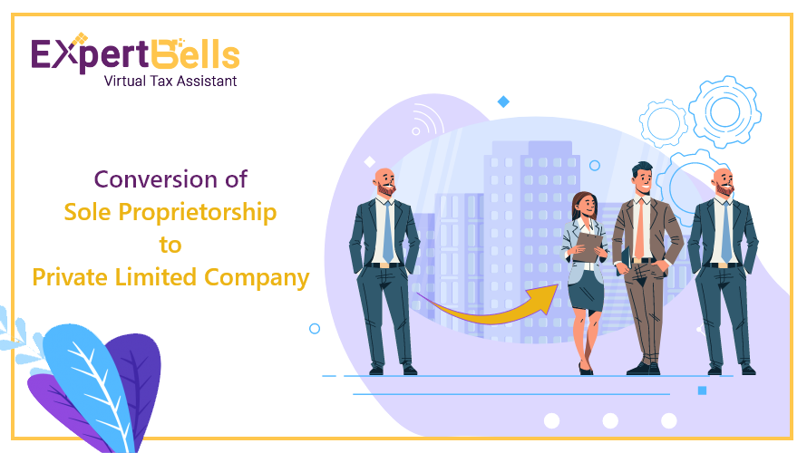Conversion of Sole Proprietorship into Private Limited Company