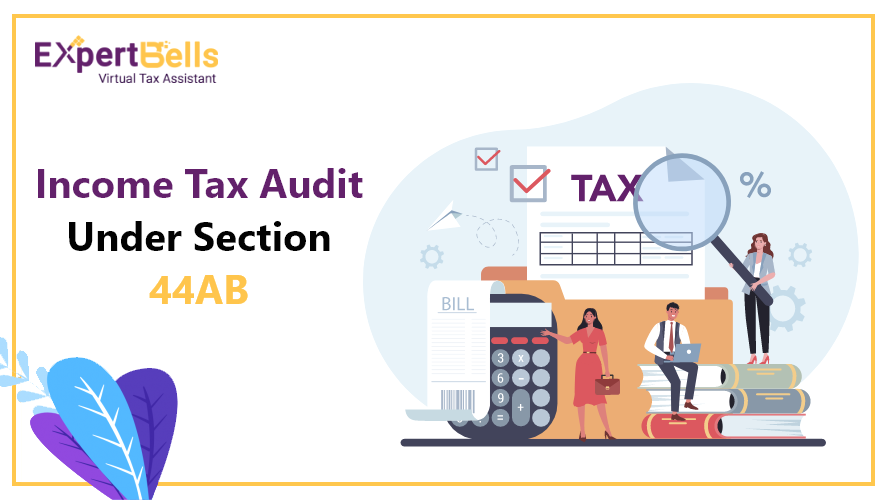 Income Tax Audit Under Section 44AB | ExpertBells