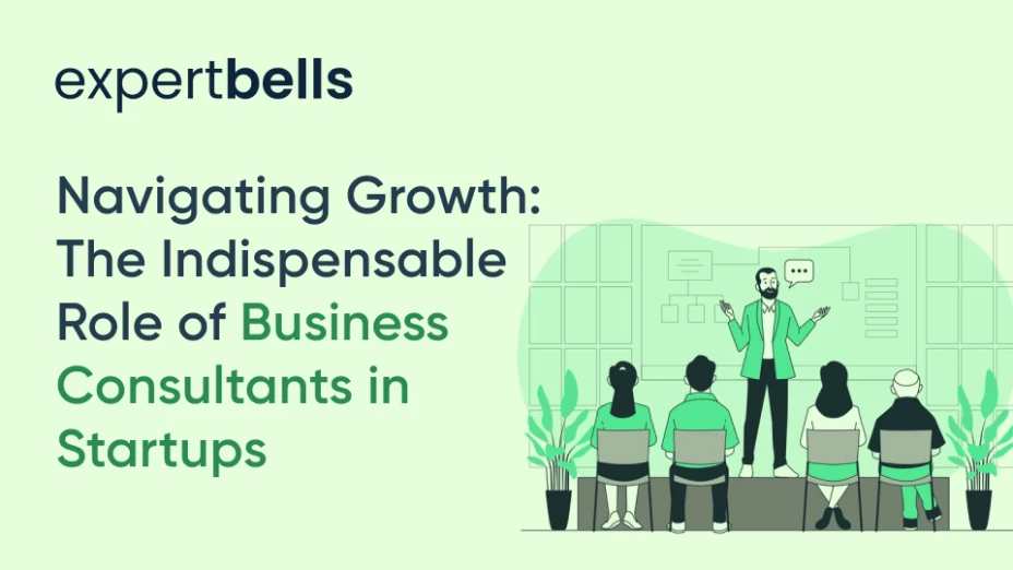 Navigating Growth: The Essentials Role of Business Consultants in Startups
