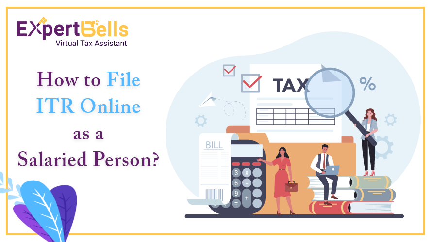 How to File ITR Online as a Salaried Person? | ExpertBells