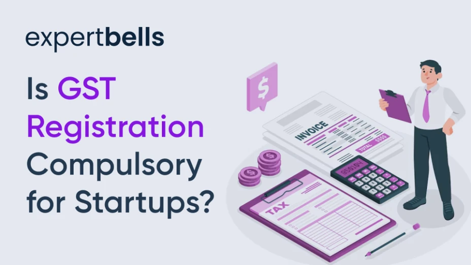 Is GST Registration Compulsory for Startups? | ExpertBells